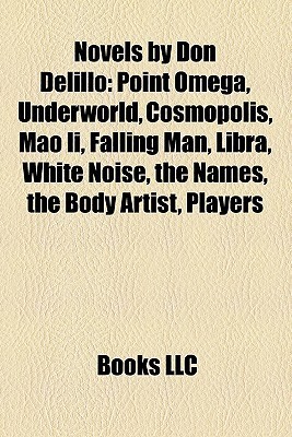 Novels by Don Delillo (Study Guide): Point Omega, Underworld ...