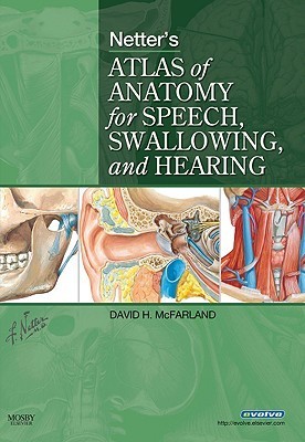 Netter's Atlas of Anatomy for Speech, Swallowing, and Hearing by David ...