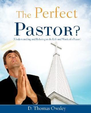 The Perfect Pastor? by D. Thomas Owsley | Goodreads