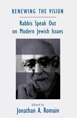 Renewing the Vision: Rabbis Speak Out on Modern Jewish Issues by ...