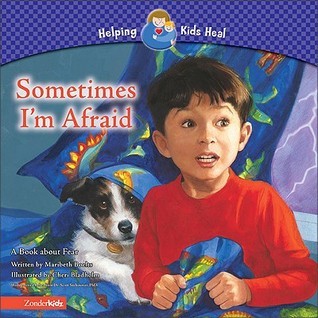 Sometimes I'm Afraid: A Book about Fear by Maribeth Boelts | Goodreads