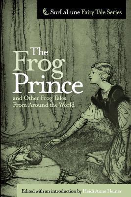 The Frog Prince and Other Frog Tales From Around the World: Fairy Tales ...