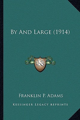 By and Large by Franklin P. Adams | Goodreads