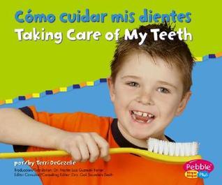 Como Cuidar Mis Dientes/Taking Care of My Teeth by Terri Degezelle ...