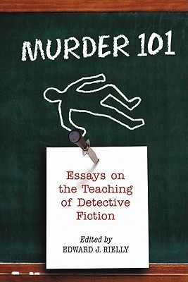 Murder 101: Essays on the Teaching of Detective Fiction by Edward J ...