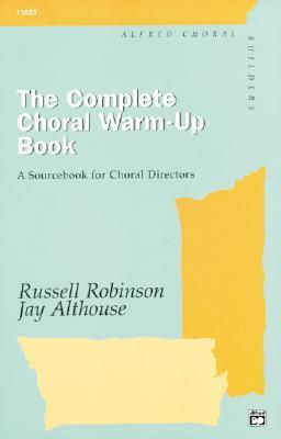 The Complete Choral Warm-up Book: A Sourcebook for Choral Directors ...