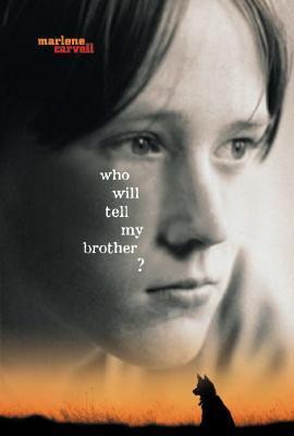 Who Will Tell My Brother? by Marlene Carvell | Goodreads