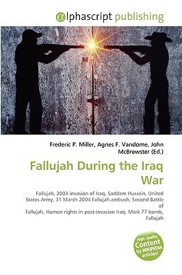 Fallujah During the Iraq War by Frederic P. Miller | Goodreads