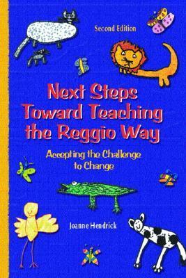 Next Steps Toward Teaching the Reggio Way: Accepting the Challenge to ...