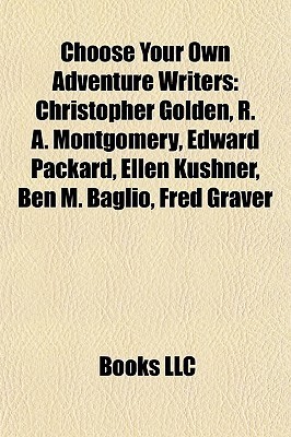 Choose Your Own Adventure Writers: Christopher Golden, R. A. Montgomery ...