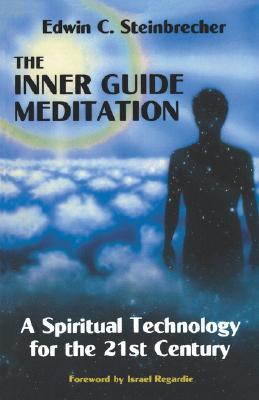 The Inner Guide Meditation: A Spiritual Technology for the 21st Century ...