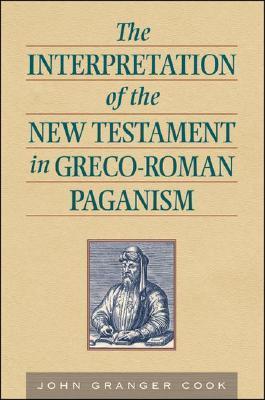 The Intepretation of the New Testament in Greco-Roman Paganism by John ...