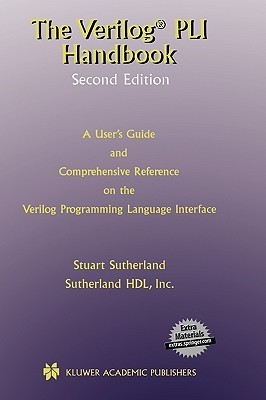The Verilog PLI Handbook: A User’s Guide and Comprehensive Reference on the Verilog Programming ...