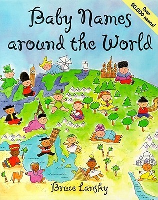 Baby Names Around the World by Bruce Lansky | Goodreads