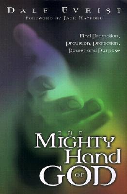 Mighty Hand Of God: Find promotion, provision, protection, power and ...