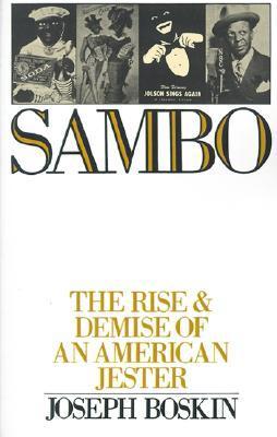 Sambo: The Rise and Demise of an American Jester by Joseph Boskin ...