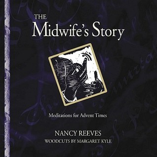 The Midwife's Story: Meditations for Advent Times by Nancy Reeves ...