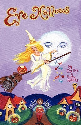 Eve Hallows by Freda Roberts Sarada Holt Eve Rice | Goodreads