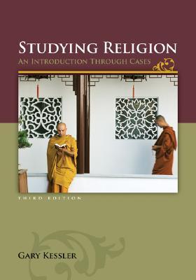 Studying Religion: An Introduction Through Cases by Gary E. Kessler ...
