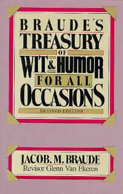 Braude's Treasury of Wit and Humor for All Occasions by Jacob M. Braude ...