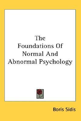 The Foundations Of Normal And Abnormal Psychology by Boris Sidis ...
