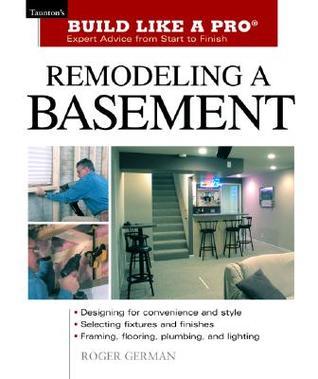 Remodeling a Basement: Expert Advice from Start to Finish by Roger ...