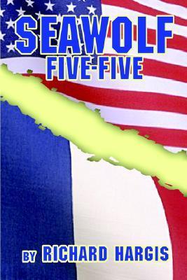 Seawolf Five-five by Richard Hargis | Goodreads