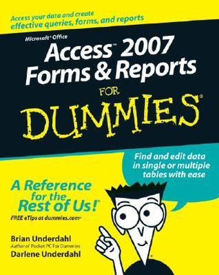 Access 2007 Forms and Reports For Dummies by Brian Underdahl | Goodreads