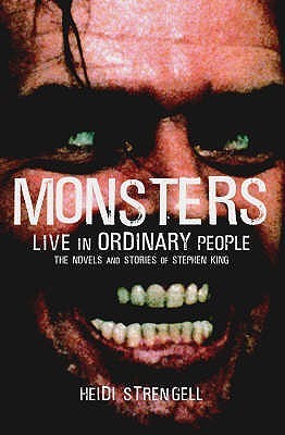 Stephen King: Monsters Live in Ordinary People: The Novels and Stories ...