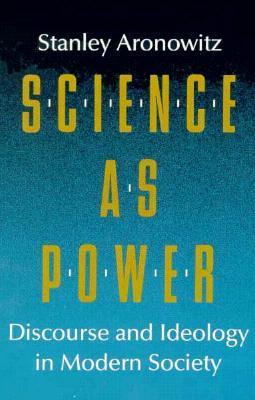 Science as Power: Discourse and Ideology in Modern Society by Stanley ...