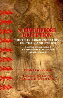 A Time Before Deception: Truth in Communication, Culture, and Ethics by ...