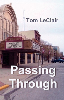 Passing Through: A Novel by Tom LeClair | Goodreads