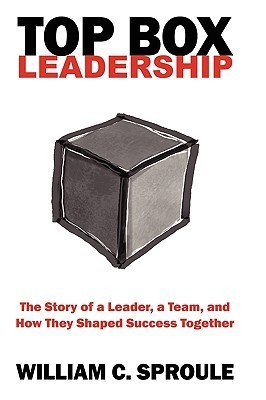 TOP Box Leadership: The Story of a Leader, a Team, and How They Shaped ...
