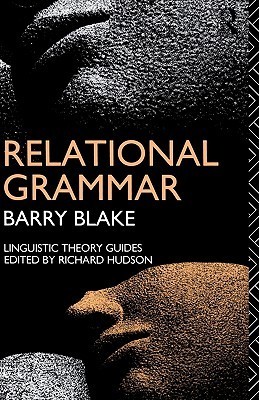 Relational Grammar (Linguistic Theory Guides) by Barry J. Blake | Goodreads