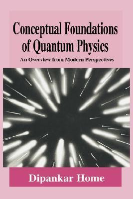 Conceptual Foundations of Quantum Physics: An Overview from Modern ...