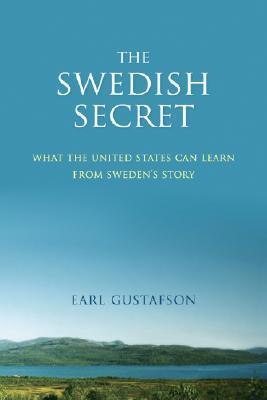 The Swedish Secret: What the United States Can Learn from Sweden’s ...