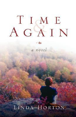 Time and Again by Linda Orem Horton | Goodreads