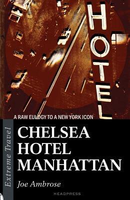 Chelsea Hotel Manhattan by Joe Ambrose | Goodreads
