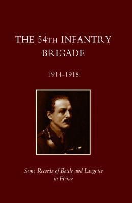 The 54Th Infantry Brigade 1914-1918: 54Th Infantry Brigade 1914-1918 by ...