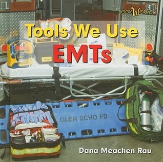 EMTs (Tools We Use) by Dana Meachen Rau | Goodreads