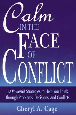 Calm in the Face of Conflict: 12 Powerful Strategies to Help You Think ...