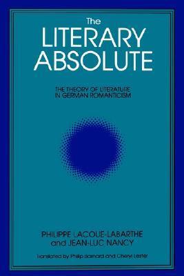 The Literary Absolute: The Theory of Literature in German Romanticism ...