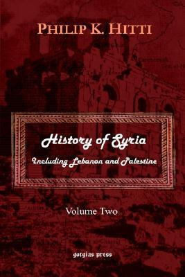 History of Syria Including Lebanon and Palestine, Vol. 2 by Philip K ...