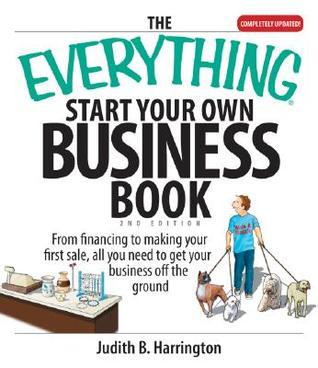 The Everything Start Your Own Business Book: From Financing Your ...