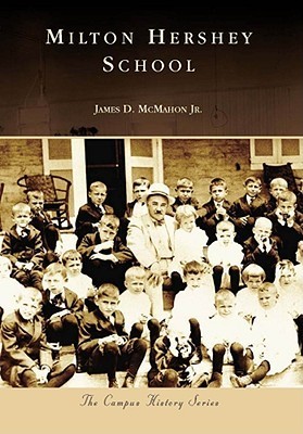 Milton Hershey School (Campus History) by James D. McMahon Jr. | Goodreads