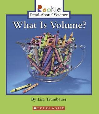 What Is Volume? (Rookie Read-About Science) by Lisa Trumbauer | Goodreads