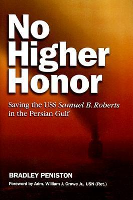 No Higher Honor: Saving the USS Samuel B. Roberts in the Persian Gulf ...