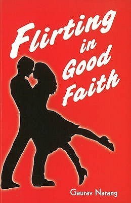 Flirting in Good Faith by Gaurav Narang | Goodreads