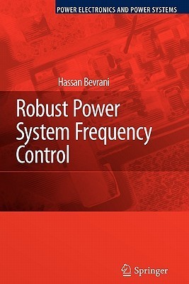 Robust Power System Frequency Control by Hassan Bevrani | Goodreads
