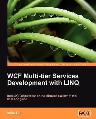WCF Multi-tier Services Development With LINQ: Build Soa Applications on the Microsoft Platform ...